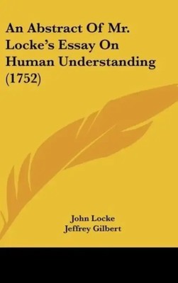 John Locke | An Abstract Of Mr. Locke's Essay On Human Understanding ...