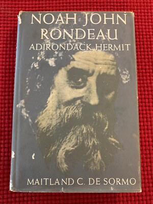 Noah John Rondeau: Adirondack Hermit by Maitland C. De Sormo (1983 ...