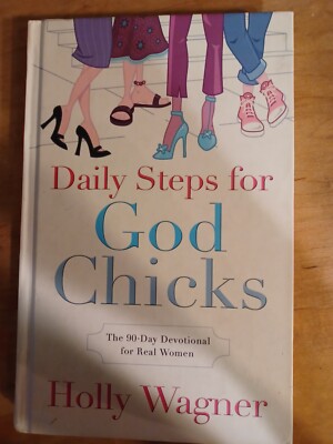 Daily Steps for God Chicks : The 90-Day Devotional...by Holly Wagner | eBay