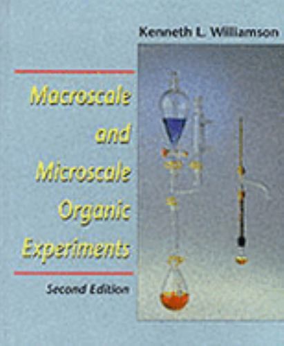 Macroscale and Microscale Organic Experiments by Kenneth L. Williamson ...