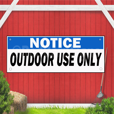 Notice Outdoor Use Only Indoor Outdoor Vinyl Banner Design | eBay