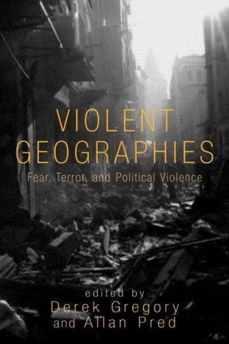 Violent Geographies : Fear, Terror, and Political Violence by Allan ...