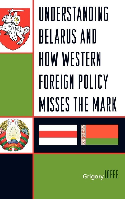 Understanding Belarus And How Western Foreign Policy Misses The Mark ...