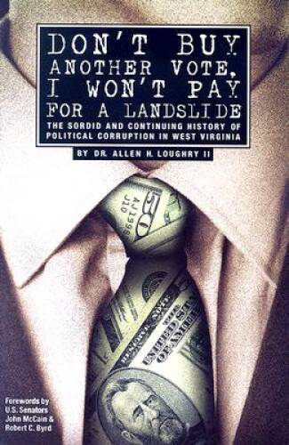 Dont Buy Another Vote, I Wont Pay for a Landslide: The Sordid And ...