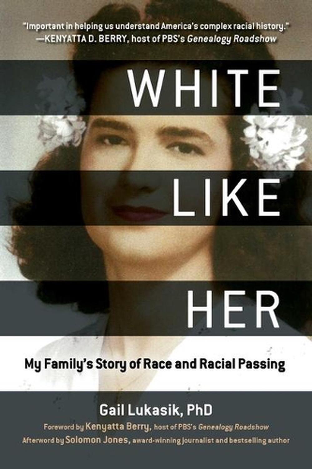 White Like Her: My Family's Story of Race and Racial Passing by Gail ...