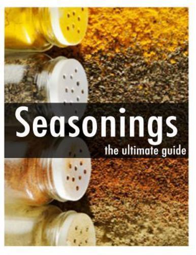 Seasonings - the Ultimate Guide by Encore Books and Jessica Dreyher ...