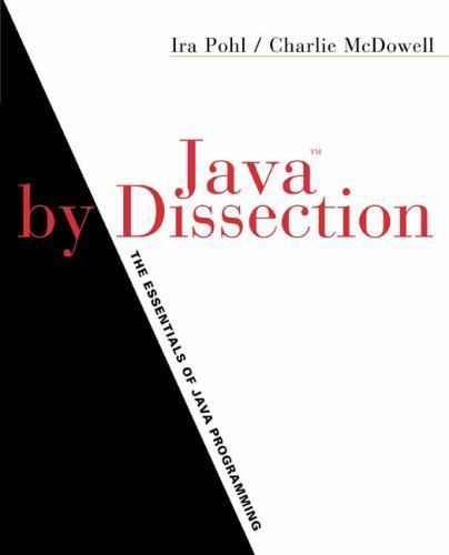 Java by Dissection : The Essentials of Java Programming by Ira Pohl and ...