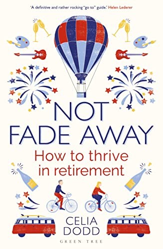 Not Fade Away: How to Thrive in Retirement by Dodd, Celia Paperback ...