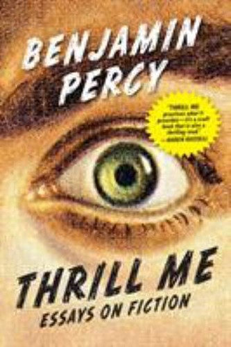 Thrill Me : Essays on Fiction Paperback Benjamin Percy 9781555977597| eBay