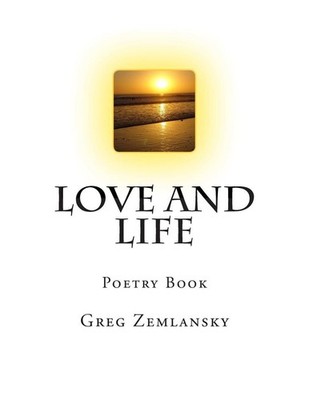 Love and Life: Poetry Book by Greg Zemlansky (English) Paperback Book ...