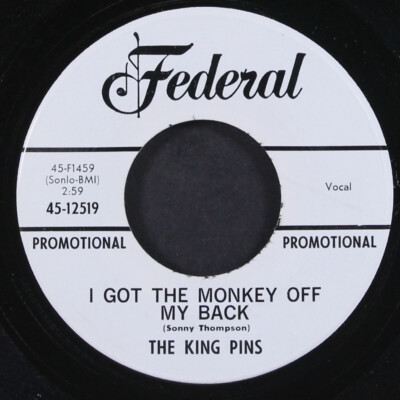 KING PINS: i got the monkey off my back / you're using me FEDERAL 7 ...