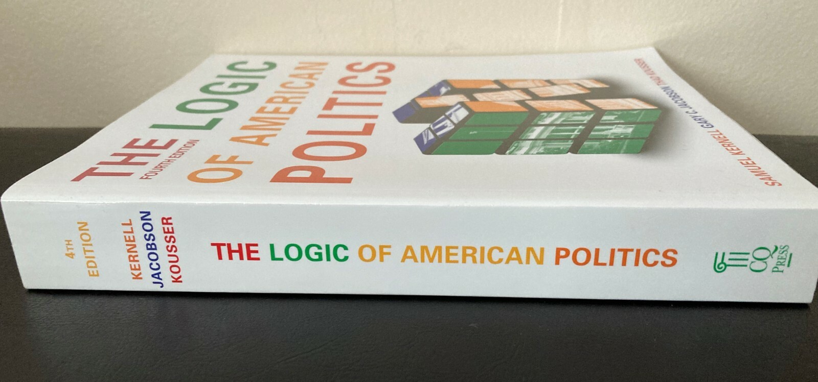 Logic of American Politics by Samuel Kernell, Thad Kousser and Gary C ...