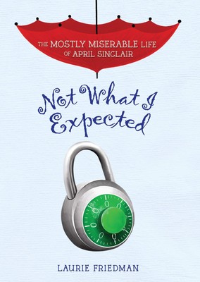 Not What I Expected (The Mostly Miserable Life of April Sinclair) by ...