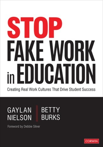 Stop Fake Work in Education: Creating Real Work Cultures That Drive ...