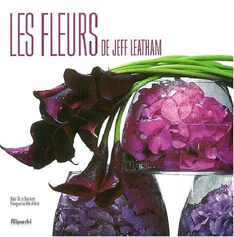 Les Fleurs De Jeff Leatham Leathem Jeff 2850187399 for sale online | eBay