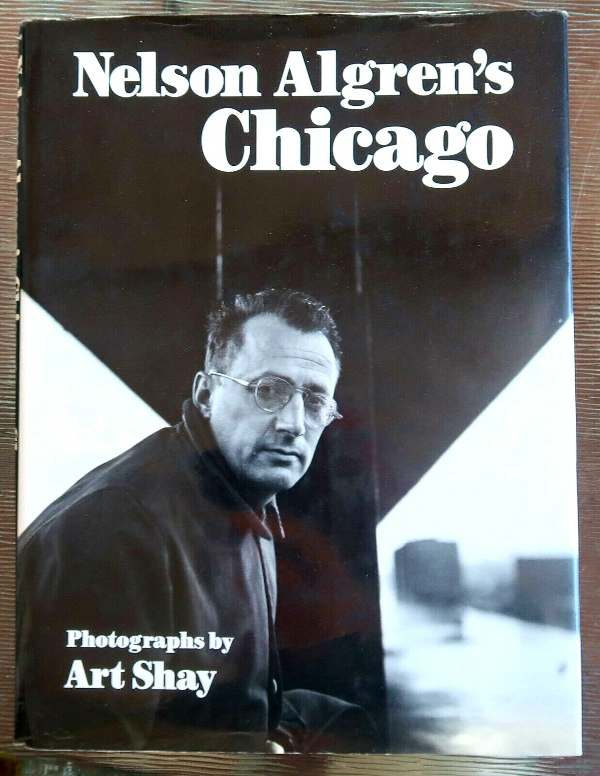 NELSON ALGREN'S CHICAGO w/ Photographs by ART SHAY 1988, 1st ED - HC ...