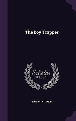 Boy Trapper by Harry Castlemon (2016, Hardcover) for sale online | eBay