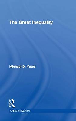 The Great Inequality by Michael D Yates (Hardcover, 2016) for sale ...