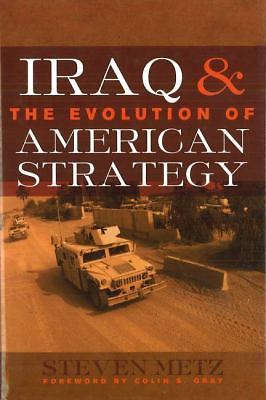 Iraq and the Evolution of American Strategy by Steven Metz (2008 ...