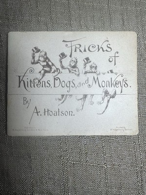 RARE Antique Child’s Book-Tricks of Kittens, Dogs, and Monkeys by Alice ...