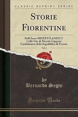 Storie Fiorentine, Vol. 1 : Dall'anno MDXXVII Al MDLV Colla Vita Di ...