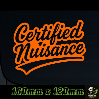 Certified Nuisance Funny Vinyl Decal Sticker | Car Ute Toolbox Window ...