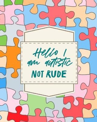 Hello I am Autistic Not Rude: Asperger's Syndrome Mental Health Special ...