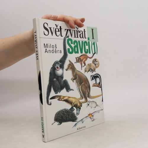 Savci (1) : ptakořitní, vačnatci, chudozubí, hmyzožravci, tany, letuchy ...