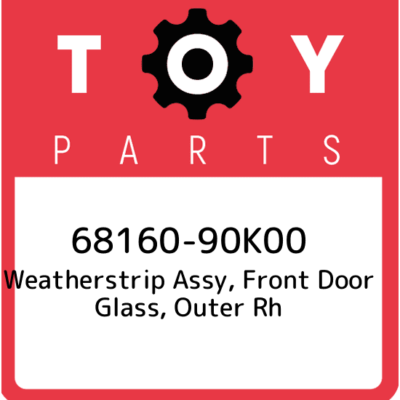 68160-90K00 Toyota Weatherstrip assy, front door glass, outer rh ...