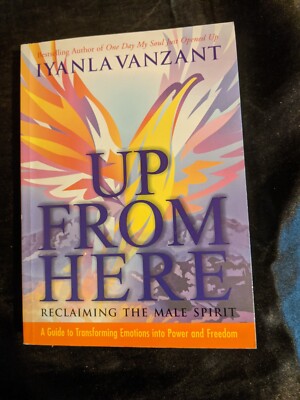 Up From Here: Reclaiming the Male Spirit: A Guide to Transforming ...