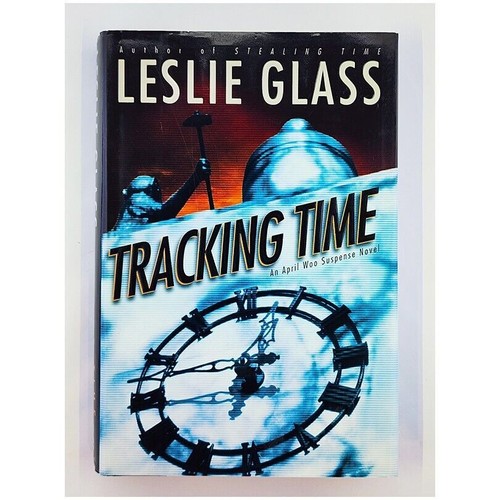 Tracking Time: An April Woo Novel by Leslie Glass (First Edition, 2000 ...