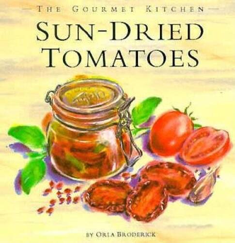 Sun-Dried Tomatoes (Gourmet Kitchen) - Hardcover By Sunset Books - VERY ...