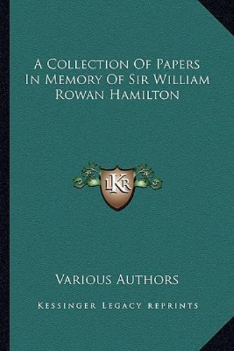 Collection of Papers in Memory of Sir William Rowan Hamilton by Various ...
