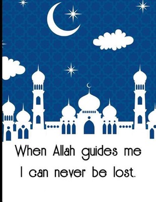 When Allah guides me I can never be lost 9781726296748 | eBay