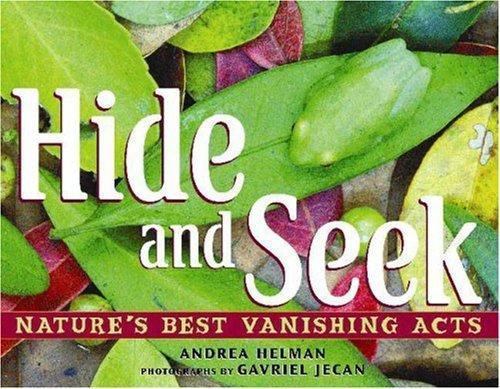Hide and Seek : Nature's Best Vanishing Acts by Andrea Helman (2008 ...