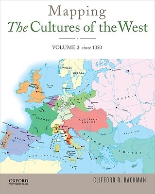 Mapping the Cultures of the West, Volume 2: Since 1350 by Backman ...