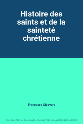 Histoire des saints et de la sainteté chrétienne | eBay