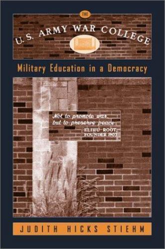 U. S. Army War College : Military Education in a Democracy by Stiehm ...