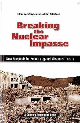 Breaking the Nuclear Impasse : New Prospects for Security Against ...