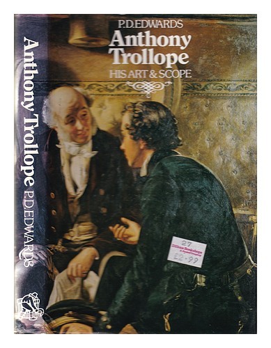 Edwards, P. D. (Peter David) Anthony Trollope, Sa Art Et Lunette / P. D ...