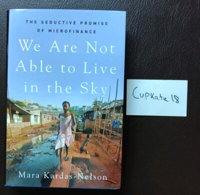 We Are Not Able To Live In Sky Seductive Promise Of Microfinance Mara Nelson NEW | eBay