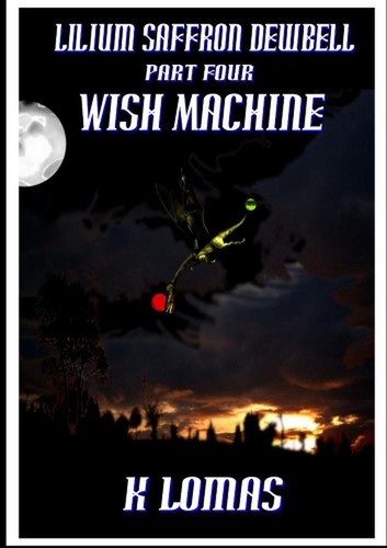 Lilium Saffron Dewbell: Part Four: Wish Machine by Kevin Lomas (English ...