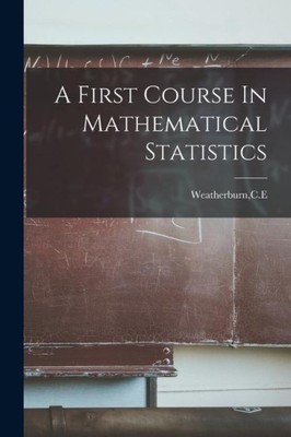 A First Course In Mathematical Statistics by Ce Weatherburn [Paperback ...