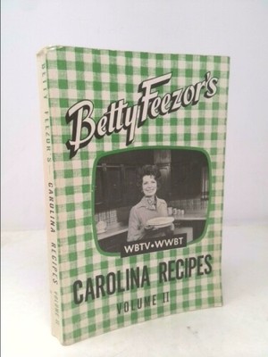 Betty Feezor's Carolina Recipes Volume II: Recipes, Meal Planning, Low ...