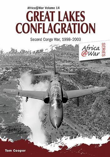 Africa@War Ser.: Great Lakes Conflagration : Second Congo War, 1998 ...