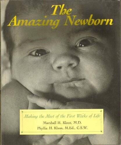 The Amazing Newborn: Discovering And Enjoying Your Baby's Natural Ab ...