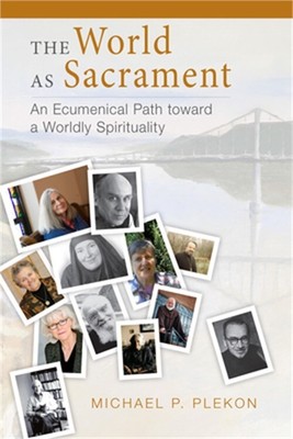 The World as Sacrament: An Ecumenical Path Toward a Worldly ...