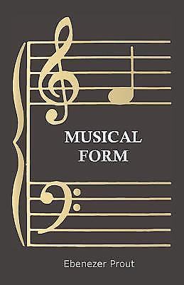 Musical Form by Ebenezer Prout (2008, Trade Paperback) for sale online ...