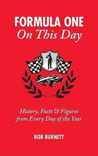 Formula One On This Day: History, Facts Figures from Every Day of t ...