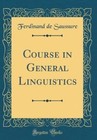 Course in General Linguistics (Classic Reprint) by Ferdinand De ...